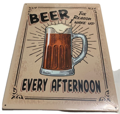 12" X 17" METAL SIGN BEER THE REASON I WAKE UP EVERY AFTERNOON TIN SIGN ...