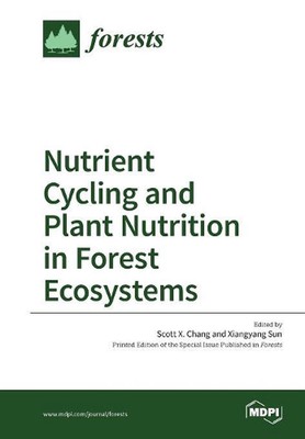 Nutrient Cycling and Plant Nutrition in Forest Ecosystems by Scott X ...