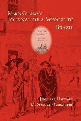 Maria Graham Jennifer Hayward M Sole Maria Graham's Journal of a Voy ...
