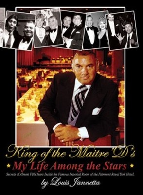KING OF THE MAITRE'D'S MY LIFE AMONG THE STARS By Louis Jannetta ...
