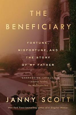 Beneficiary : Fortune, Misfortune, and the Story of My Father by Janny ...