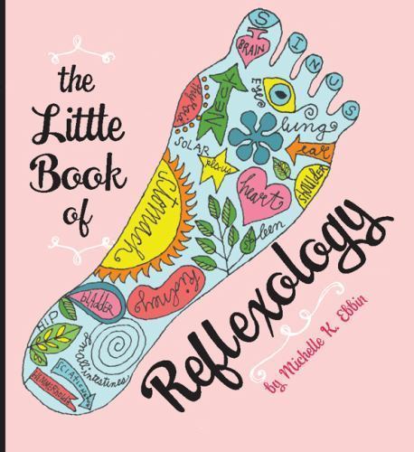 Little Book of Reflexology by Michelle R. Kluck and Michelle K. Ebbin ...