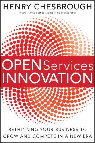 Open Services Innovation : Rethinking Your Business to Grow and Compete ...