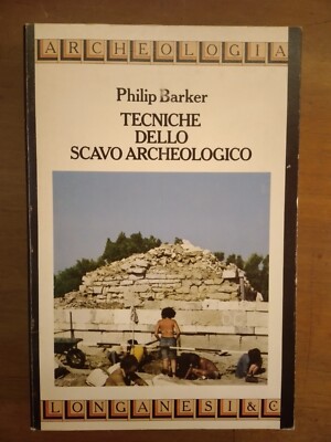 PHILIP BARKER- TECNICHE DELLO SCAVO ARCHEOLOGICO- LONGANESI 1977 | eBay