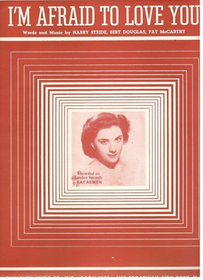 KAY ARMEN "I'M AFRAID TO LOVE YOU" SHEET MUSIC-1950-VERY RARE-NEW-MINT ...