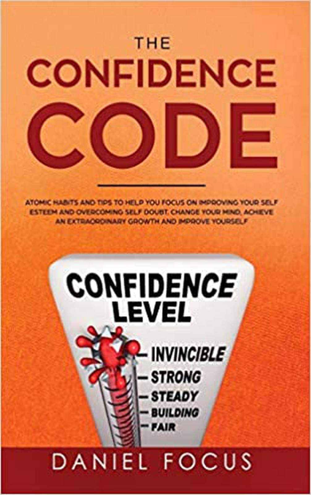 Confidence Code : Atomic Habits and Tips to Help You Focus on Improving ...