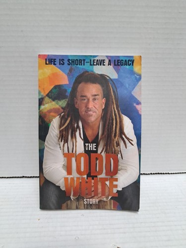 Life Is Short - Leave a Legacy: The Todd White Story - Paperback - GOOD ...