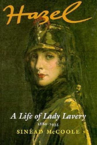 Hazel : A Life of Lady Lavery 1880-1935 by Sinead McCoole (1997 ...