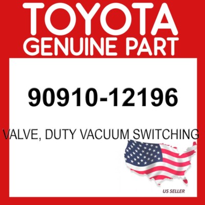 TOYOTA GENUINE 90910-12196 VALVE, DUTY VACUUM SWITCHING OEM | eBay