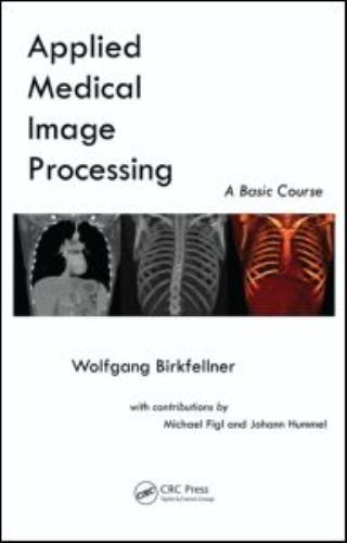Applied Medical Image Processing: A Basic Course by Birkfellner ...