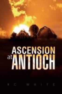 Ascension at Antioch by Rc White (2008, Trade Paperback) for sale ...