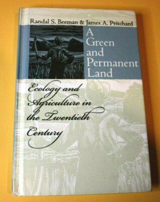 A Green and Permanent Land: Ecology and Agriculture in the Twentieth ...