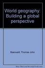 WORLD GEOGRAPHY: BUILDING A GLOBAL PERSPECTIVE, TEACHER'S By Thomas ...