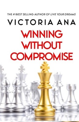 Winning Without Compromise by Victoria Ana Paperback Book | eBay