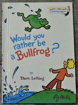 Would you Rather Be a Bullfrog hardcover by Dr. Seuss (Bright & Early ...