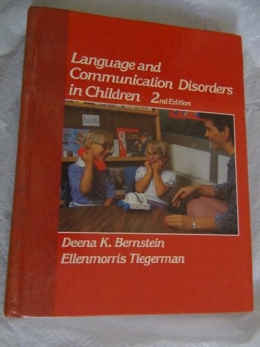 LANGUAGE AND COMMUNICATION DISORDERS IN CHILDREN By Deena K. Bernstein ...