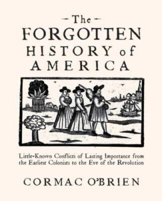 The Forgotten History of America: Little Known Conflicts of Lasting ...