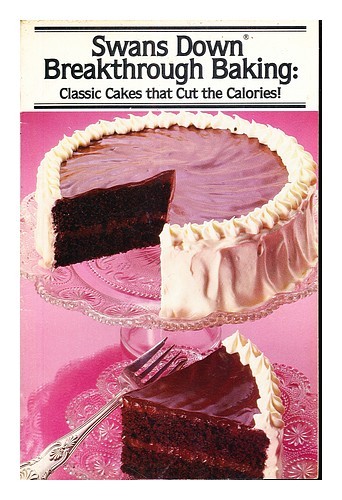 SWANS DOWN Swans Down Breakthrough Baking: classic cakes that cut the ...