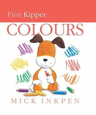 Kipper's Book of Colours (First Kipper) by Inkpen, Mick Board book Book ...