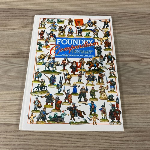FOUNDRY COMPENDIUM & PAINTING GUIDE OF 28MM MODELS SIGNED HARDBACK BOOK ...