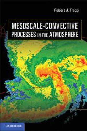 Mesoscale-Convective Processes in the Atmosphere by Trapp, Robert J ...