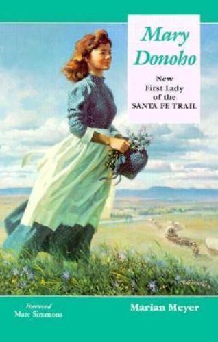 Mary Donoho : New First Lady of the Santa Fe Trail by Marian Meyer ...