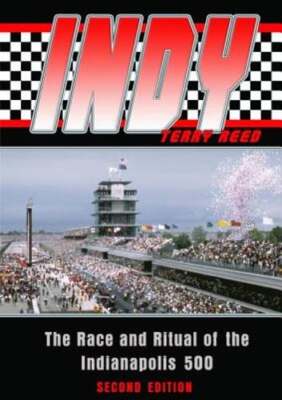 Indy: The Race and Ritual of the Indianapolis 500, Second Edition by ...