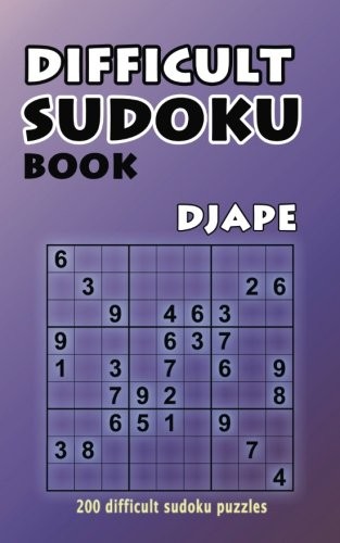 DIFFICULT SUDOKU BOOK: 200 DIFFICULT SUDOKU PUZZLES By Djape **BRAND ...