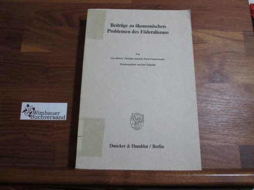 Beiträge zu ökonomischen Problemen des Föderalismus. von Guy Kirsch ...