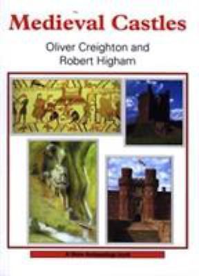 Medieval Castles by Oliver Creighton and Robert Higham (2008, Trade ...