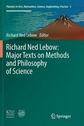 Richard Ned Lebow: Major Texts on Methods and Philosophy of Science ...