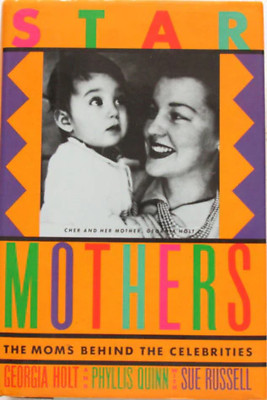 Star Mothers: The Moms Behind the Celebrities Georgia Holt, Phyllis ...