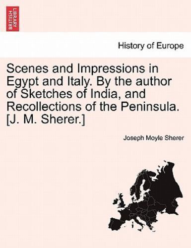 Scenes and Impressions in Egypt and Italy by the Author of Sketches of ...