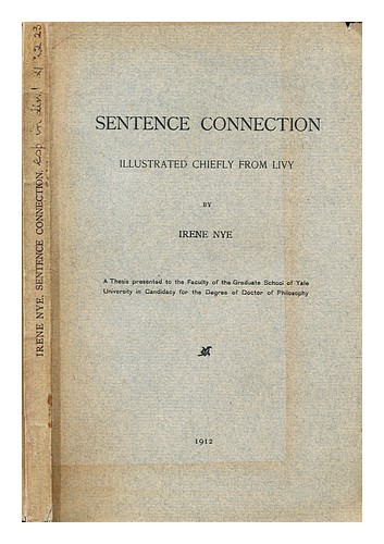 NYE, IRENE Sentence connection : illustrated chiefly from Livy 1912 ...
