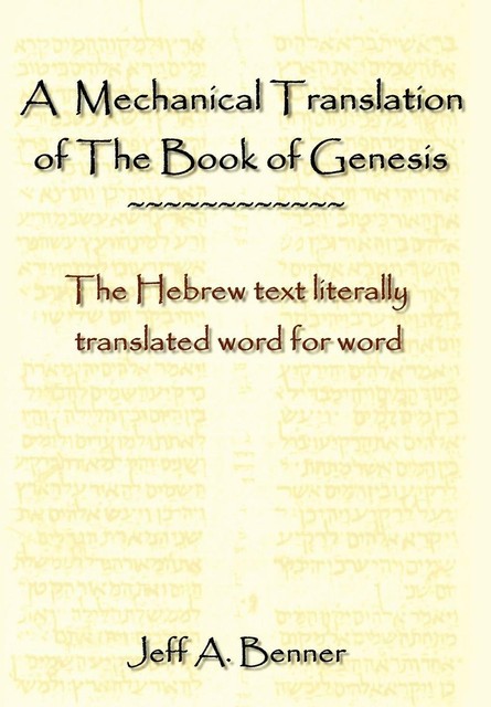 A Mechanical Translation of the Book of Genesis von Jeff A. Benner ...