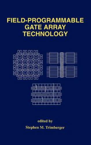 Field-Programmable Gate Array Technology by Stephen M. Trimberger (1994, Hardcover) for sale ...