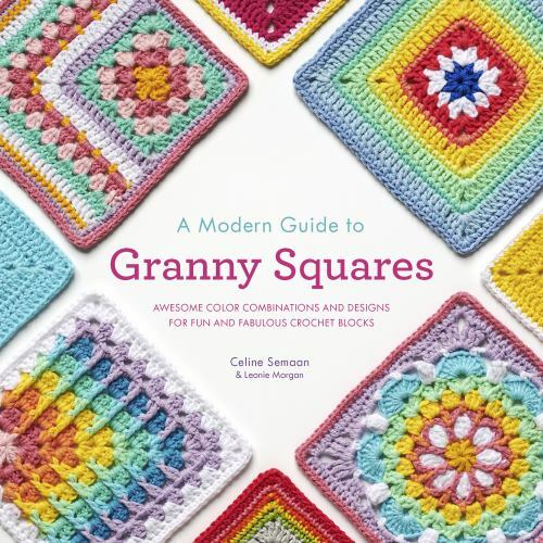 A Modern Guide to Granny Squares: Awesome Color Combinations and ...