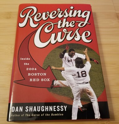 REVERSING the CURSE - Inside the 2004 Boston Red Sox - Dan Shaughnessy ...