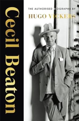 Cecil Beaton: The Authorised Biography, Hugo Vickers 9781529316247 ...