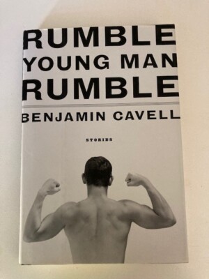 Rumble, Young Man, Rumble by Benjamin Cavell (2003, HC) 1st Print Like ...