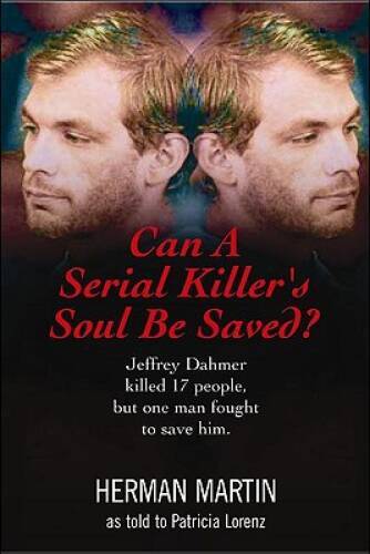 Serial Killer's Soul: Jeffrey Dahmer's Cell Block Confidante Reveals ...