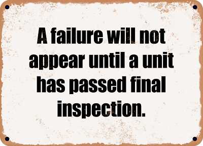 METAL SIGN - A failure will not appear until a unit has passed final ...