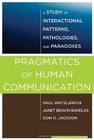 PRAGMATICS OF HUMAN COMMUNICATION: A STUDY OF By Paul Watzlawick ...
