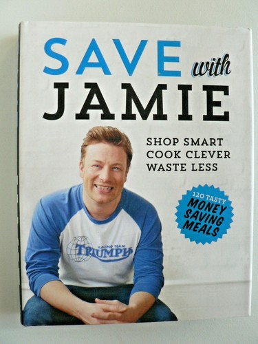 Jamie Oliver - Save with Jamie: Shop Smart, Cook Clever, Waste Less (H ...