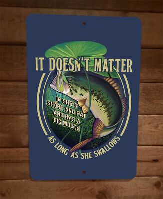 It Doesnt Matter As Long As She Swallows Fish 8x12 Metal Wall Sign | eBay