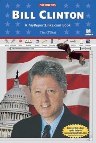 Bill Clinton : A MyReportLinks. com Book by Tim O'shei (2003, Library ...