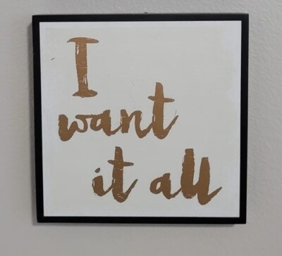 'I WANT IT ALL' GOLD LETTERS & BLACK FRAME ART PRINT 10" x 10" | eBay