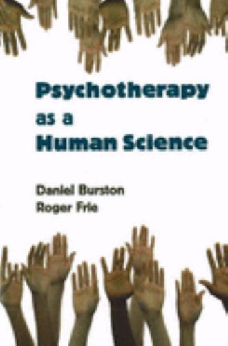 Psychotherapy as a Human Science by Daniel Burston and Roger A. Frie ...