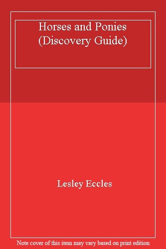 Horses and Ponies (Discovery Guide) By Lesley Eccles | eBay