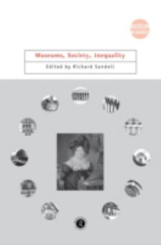 Museum Meanings Ser.: Museums, Society, Inequality by Richard Sandell ...